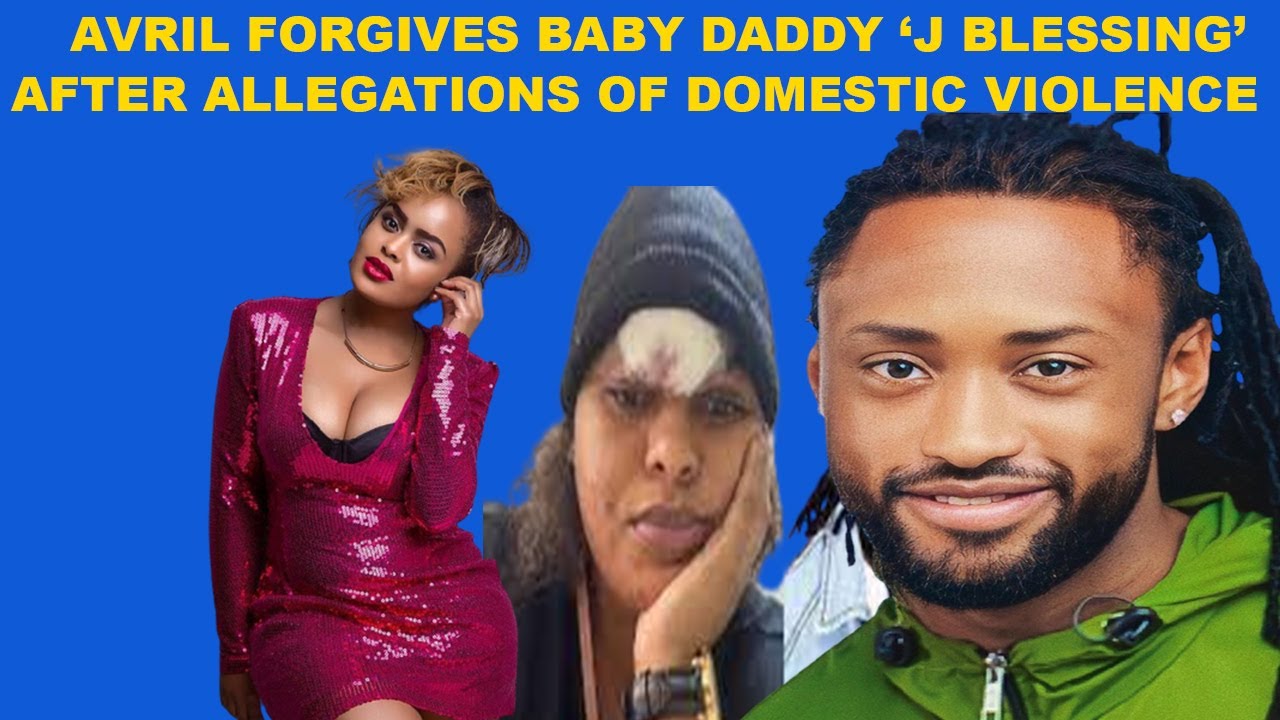 Avril forgives Baby daddy J Blessings on Allegations of Domestic ...