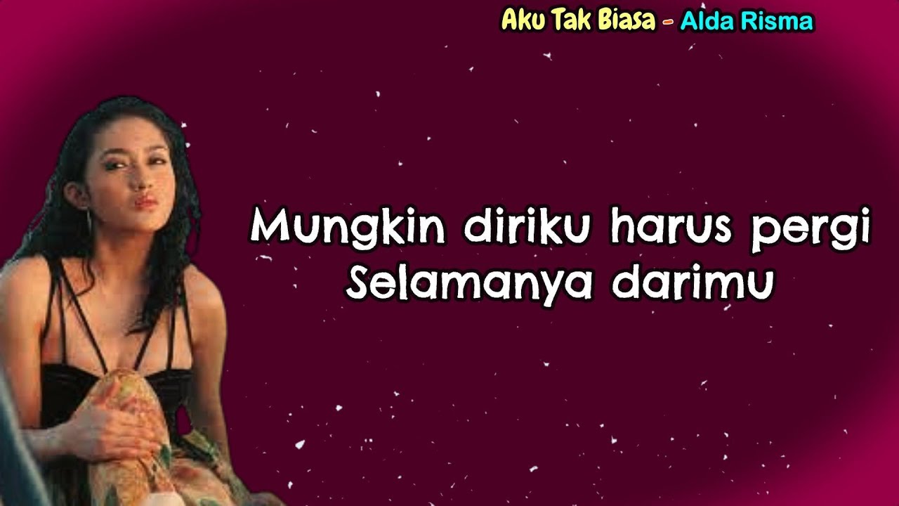Alda Risma - Aku Tak Biasa [Lirik Lagu] - YouTube