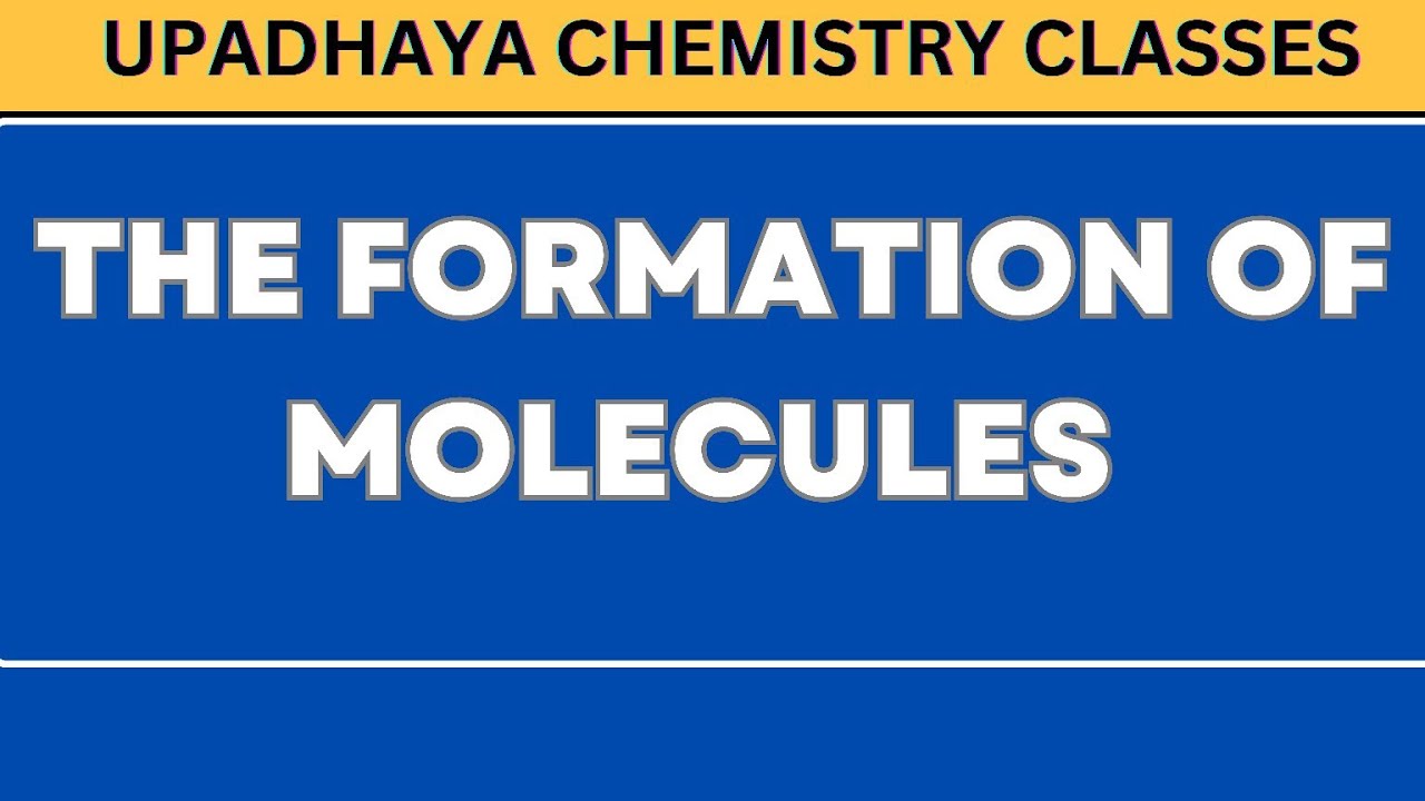 FORMATION OF MOLECULES PART -2 | UCC | FULL VIDEO - YouTube