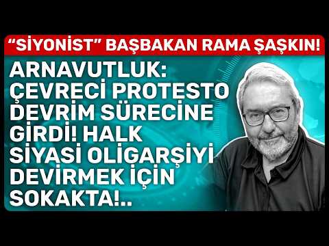ARNAVUTLUK: ÇEVRECİ PROTESTO DEVRİM SÜRECİNE GİRDİ! HALK SİYASİ OLİGARŞİYİ DEVİRMEK İÇİN SOKAKTA!..