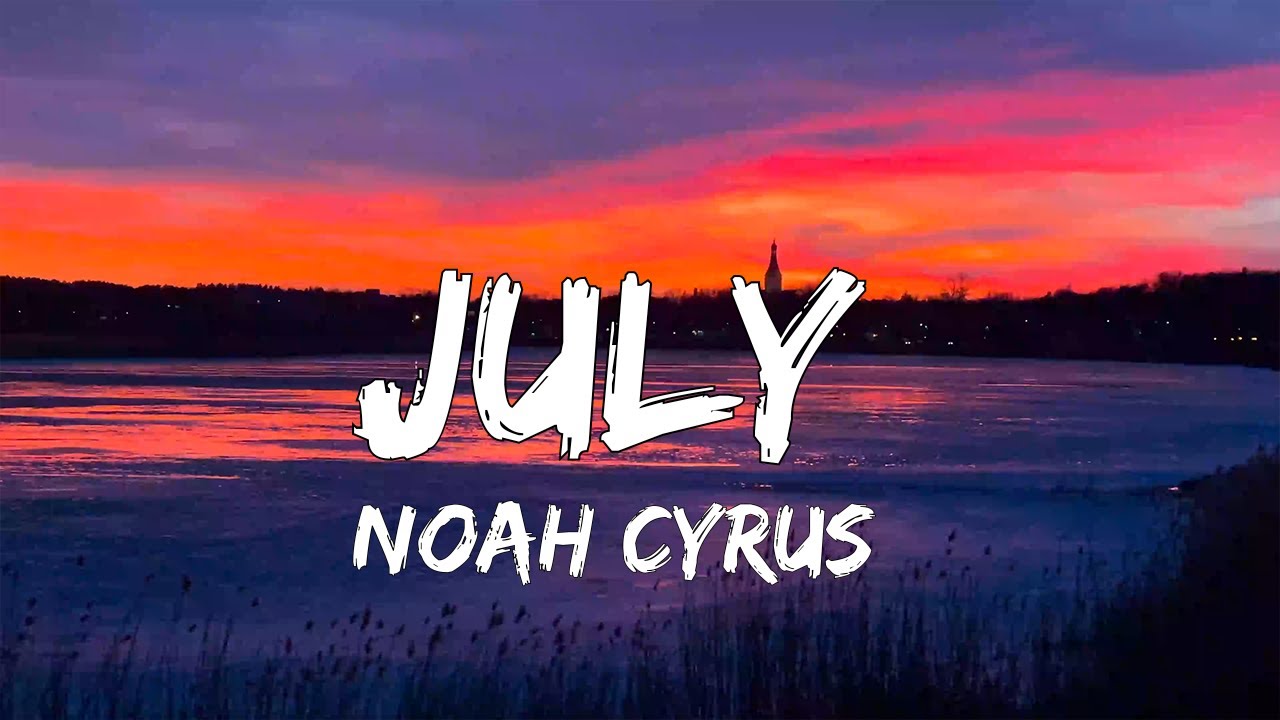 July (Lyrics) - Noah Cyrus - - YouTube