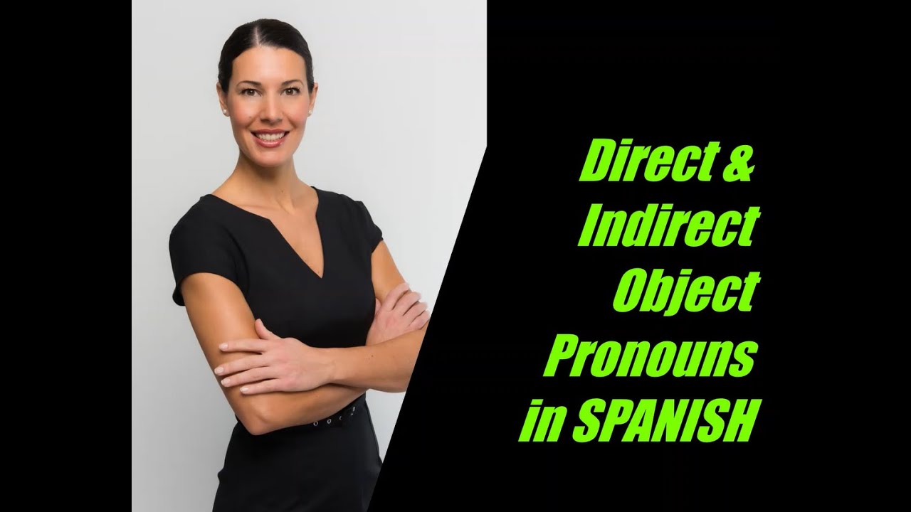Direct Object and Indirect Object Pronouns in Spanish - YouTube