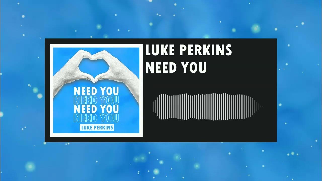 Luke Perkins - Need You - YouTube