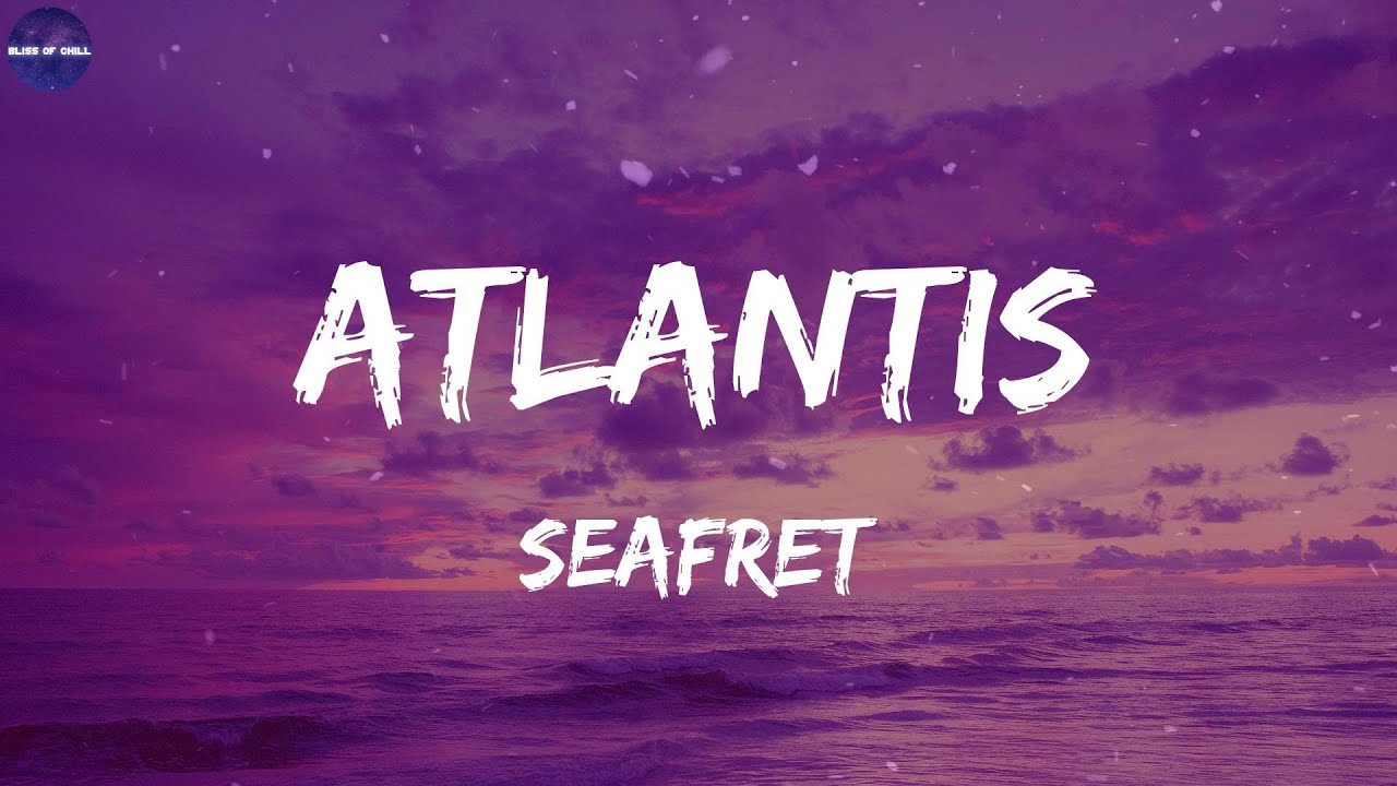 Seafret - Atlantis (Lyrics) | I can't save us, my Atlantis, oh, no ...