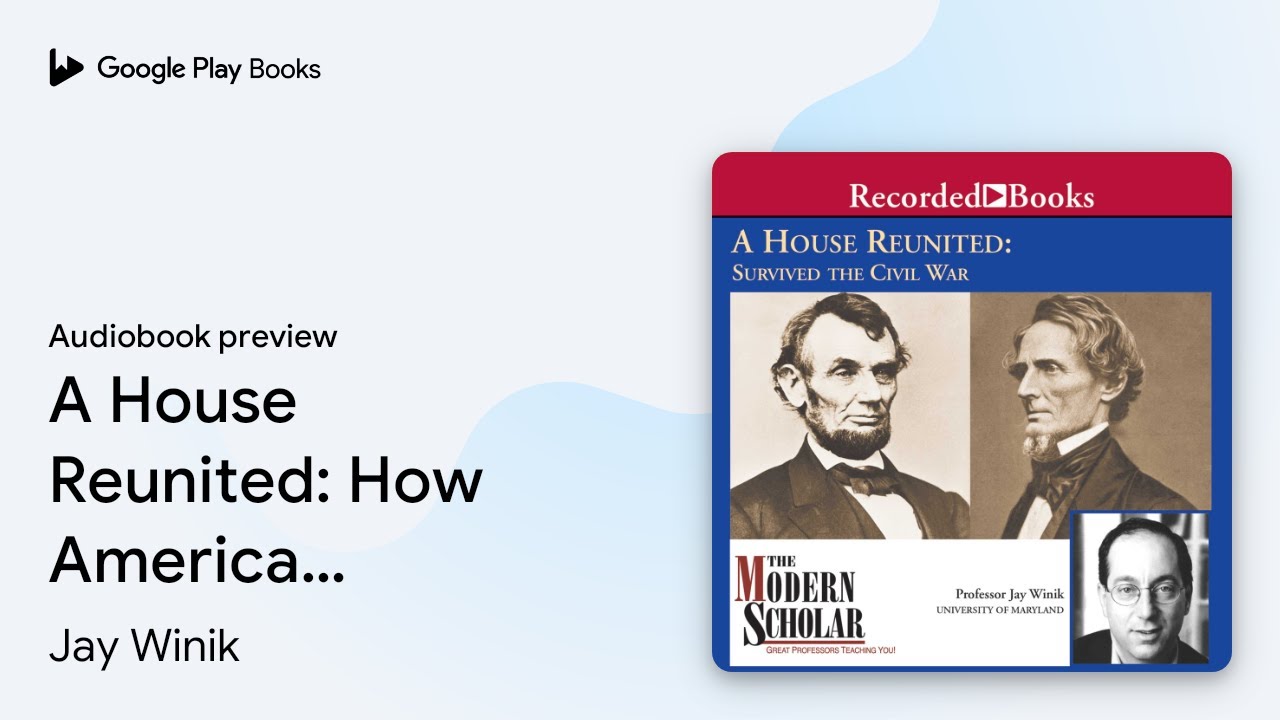 A House Reunited: How America Survived the… by Jay Winik · Audiobook ...
