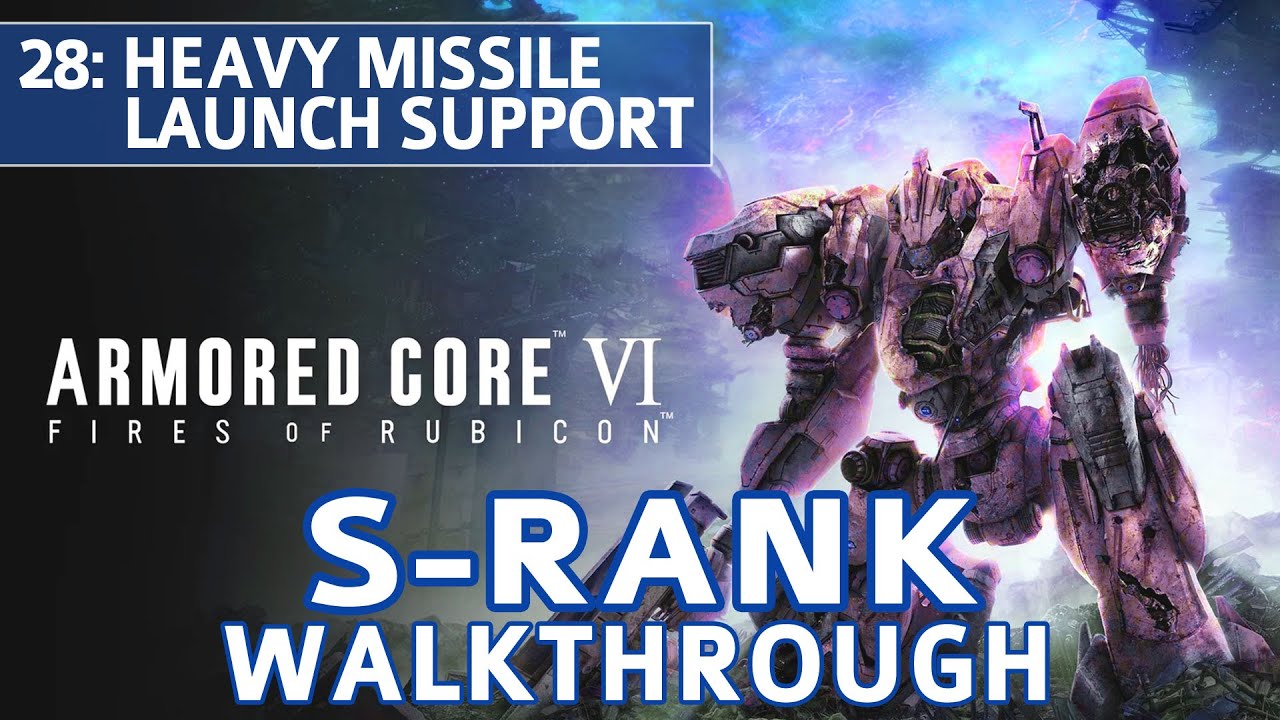 Armored Core 6 (VI) - Mission 28: Heavy Missile Launch Support S Rank ...