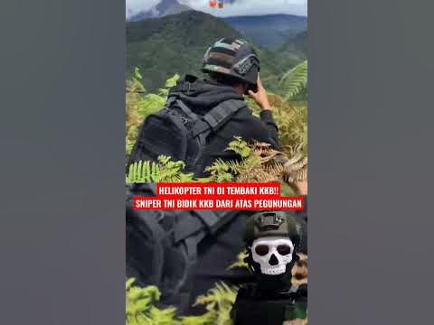 SNIPER TNI SIKAT KKB YANG TEMBAKI HELIKOPTER #tni #kopassus #tniad #tniindonesia #intel #sniper ...