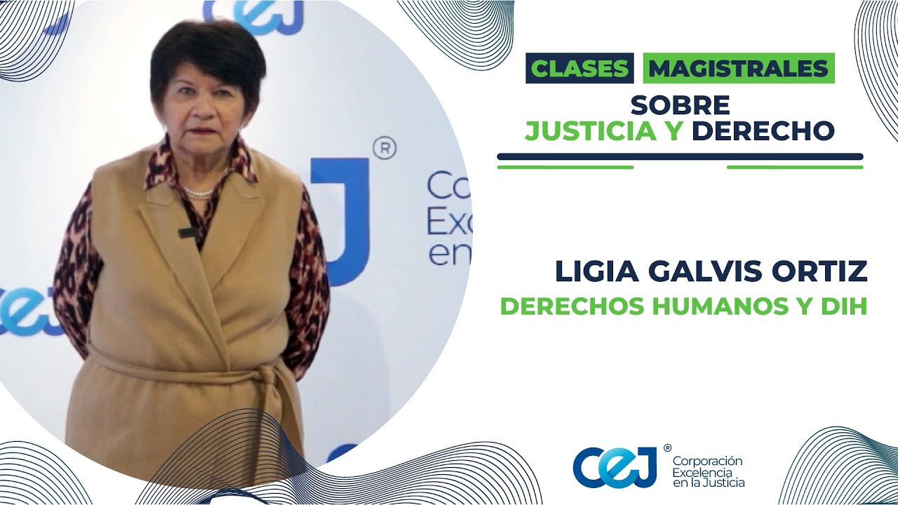 Clase Magistral N°7 | Derechos Humanos y DIH con la Dra. Ligia Galvis Ortiz ⚖ - YouTube