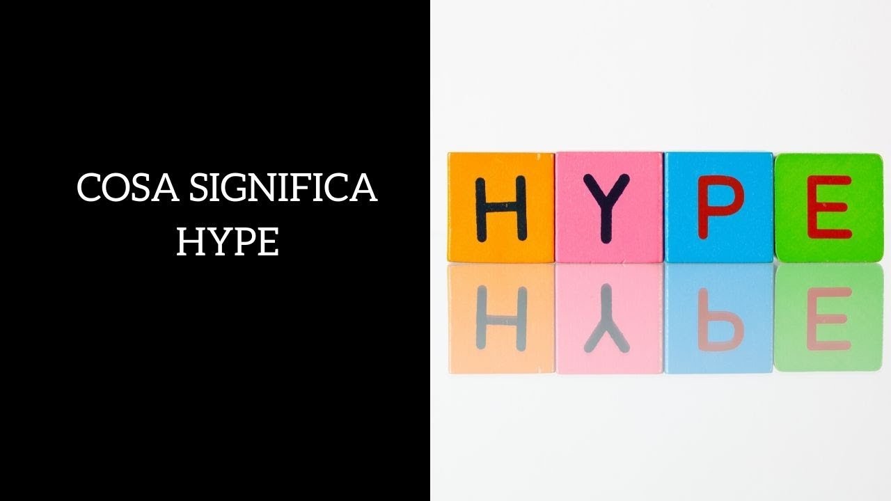 Cosa significa hype: significato e origine del termine - YouTube