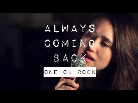 Always coming back - ONE OK ROCK カバー (女性ボーカル) - YouTube
