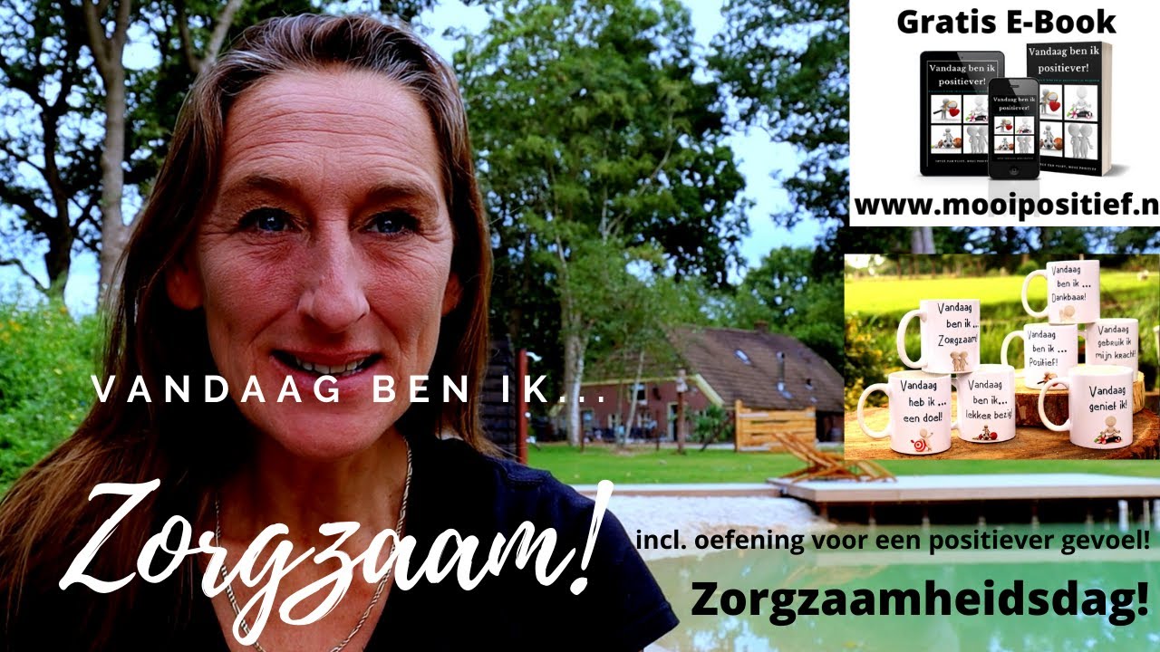 Vandaag ben ik zorgzaam! Mijn zorgzaamheid dag! Positief denken kun je ...