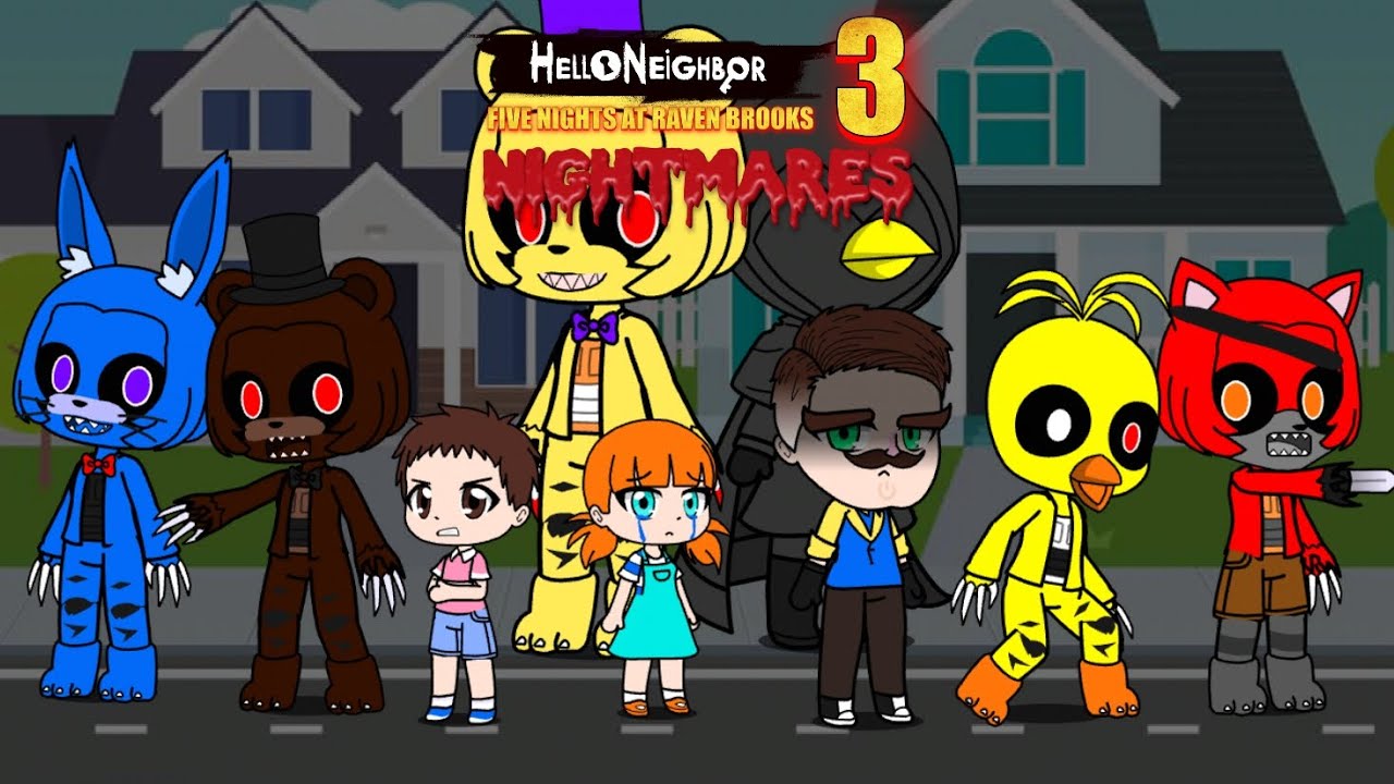 (Gacha Canon) Hello Neighbor: Five Nights At Raven Brooks 3: Nightmares ...