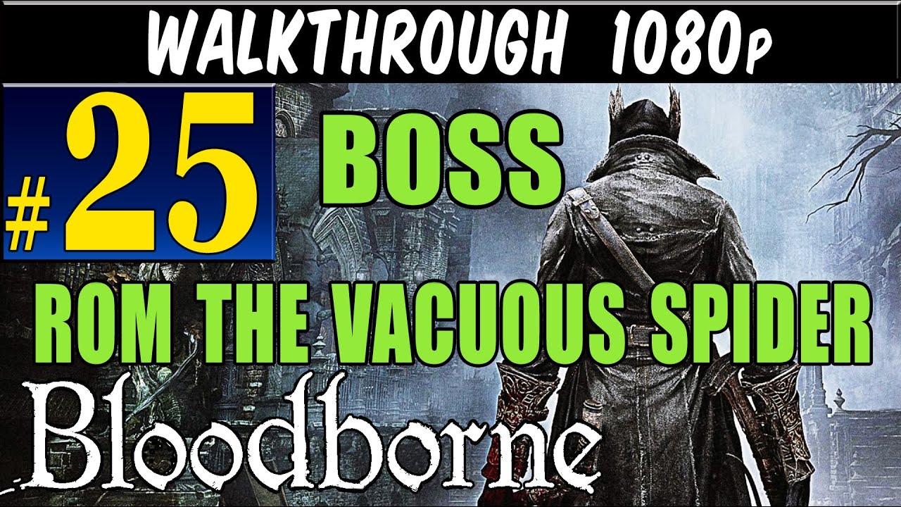 Bloodborne - Walkthrough Part 25 BOSS Rom The Vacuous Spider Gameplay ...