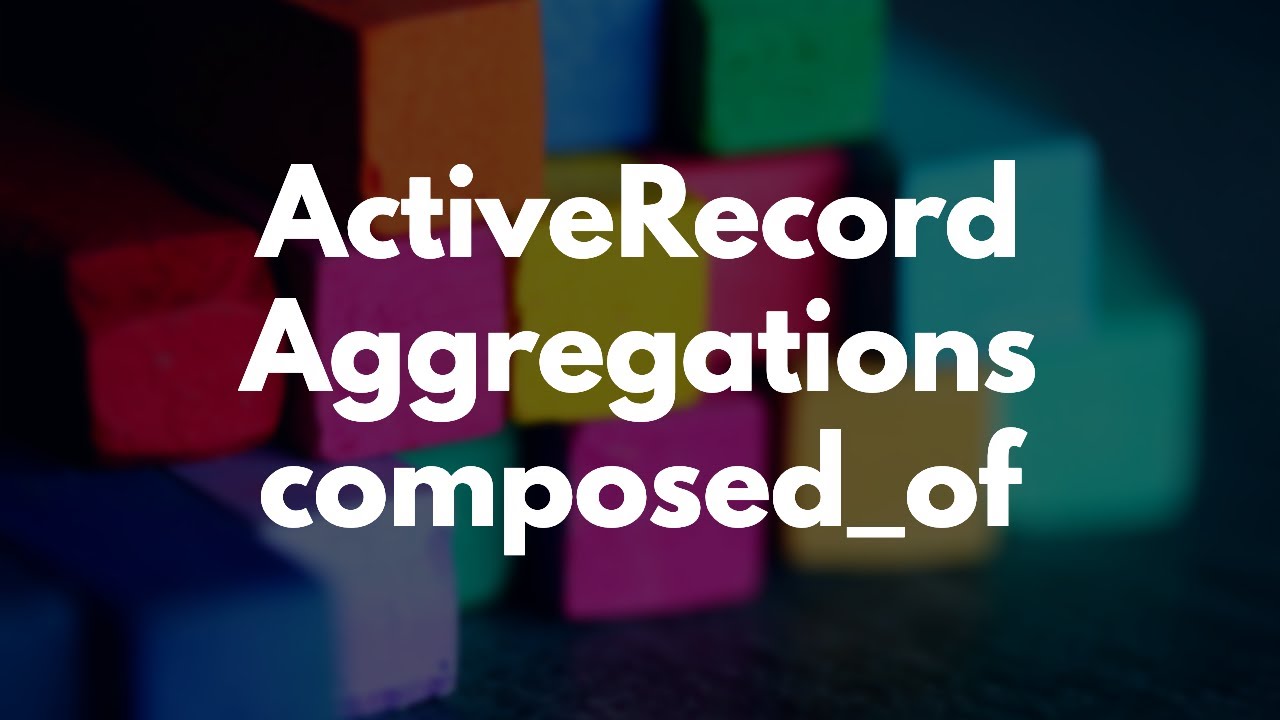 Activerecord Aggregations Composed Of Preview Youtube
