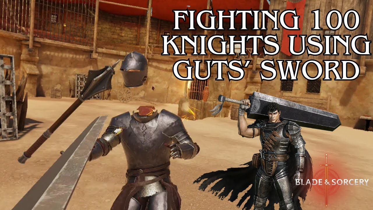 1 VS 100 in Blade and Sorcery VR | Fighting 100 Knights Using Guts ...