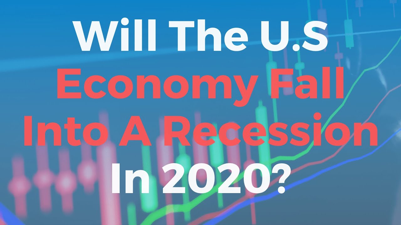 Will The U.S Economy Fall Into A Recession In 2020? - YouTube