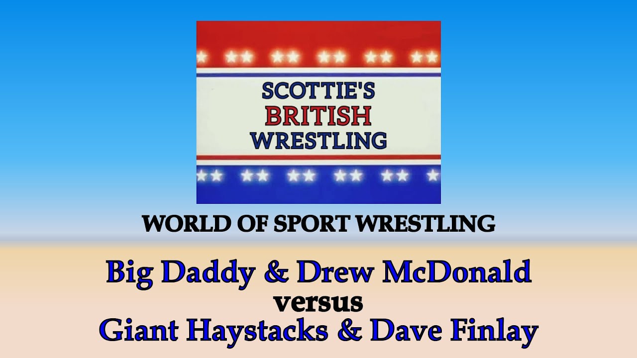 WOS British Wrestling - Big Daddy & Drew McDonald vs Giant Haystacks ...