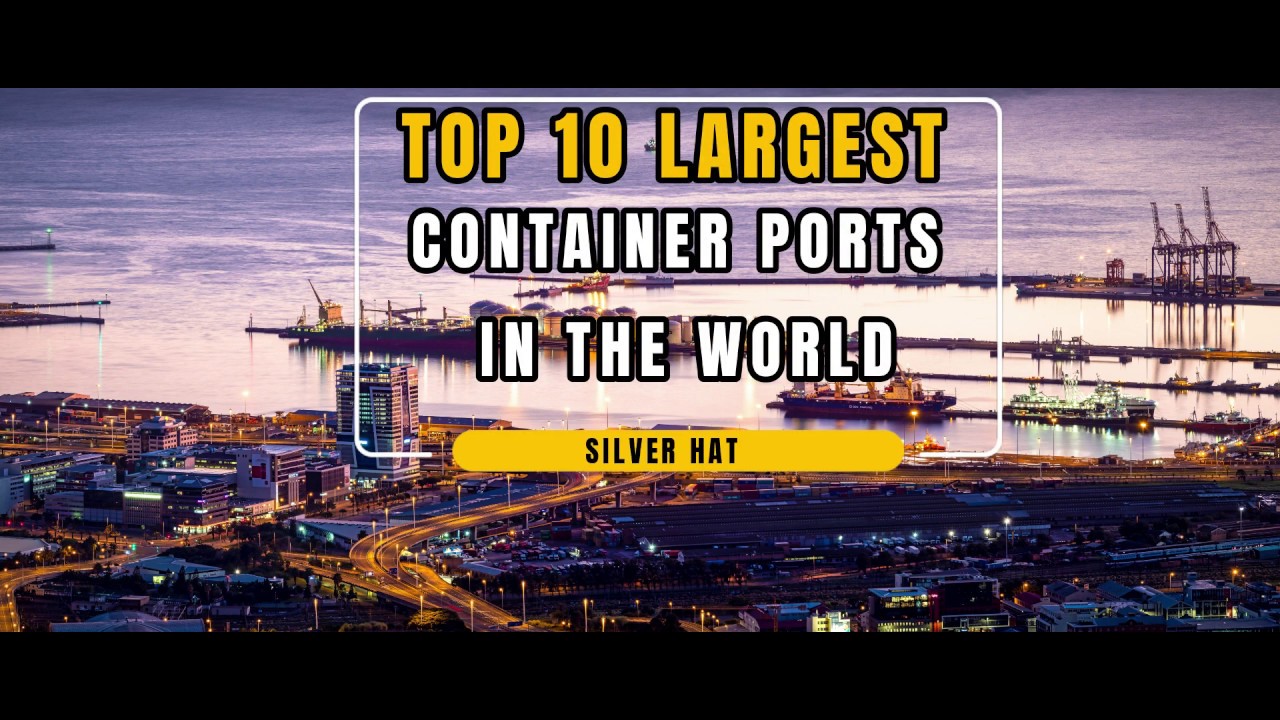 Top 10 Largest Container Ports in the World - YouTube