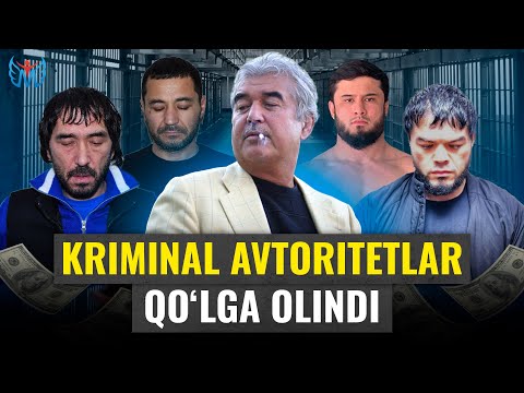 КРИМИНАЛ АВТОРИТЕТЛАР ҚЎЛГА ОЛИНДИ