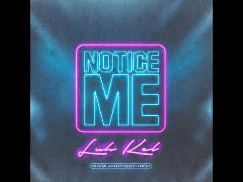 Luh Kel - Notice Me (Official Audio)