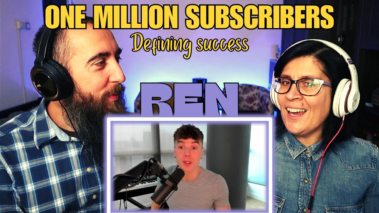 REN - ONE MILLION SUBSCRIBERS - Defining success (REACTION) with my ...