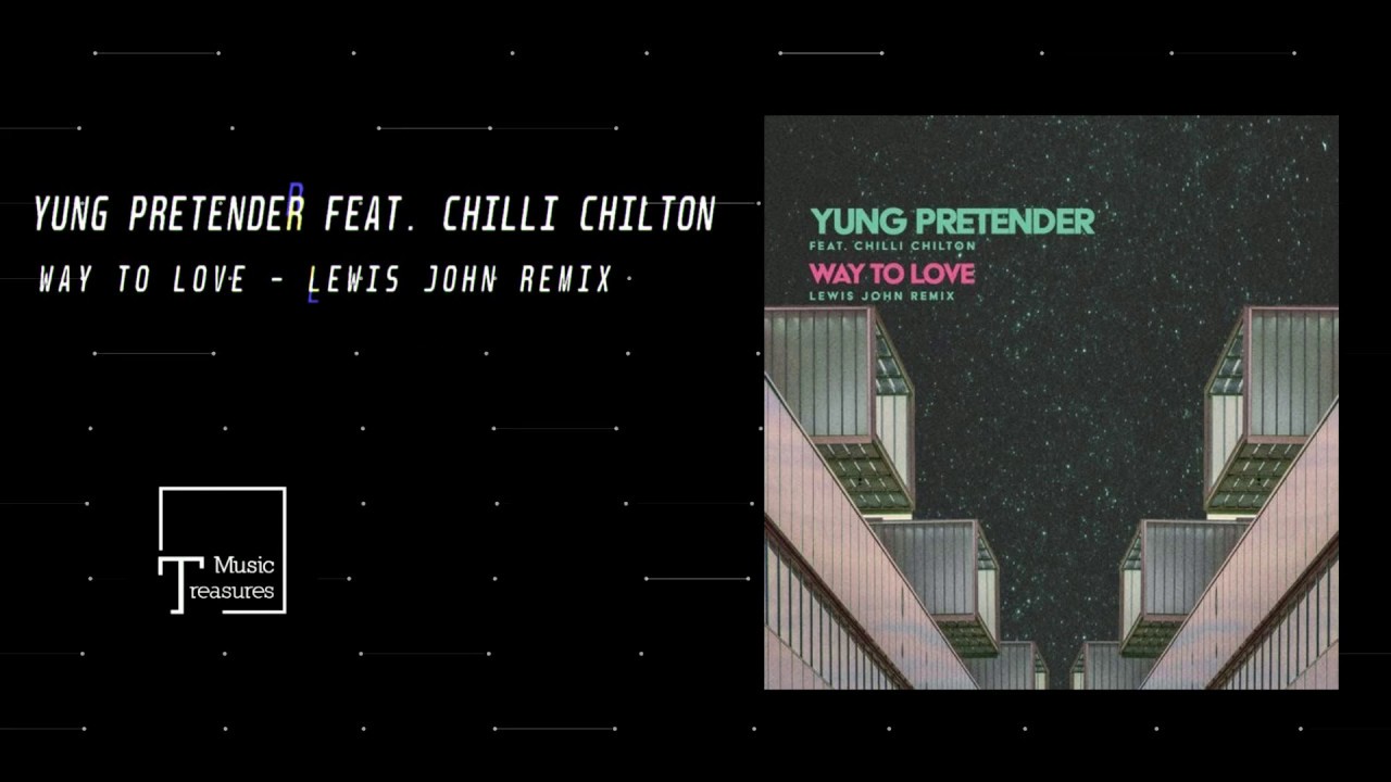 Yung Pretender feat. Chilli Chilton - Way To Love (Lewis John Extended ...