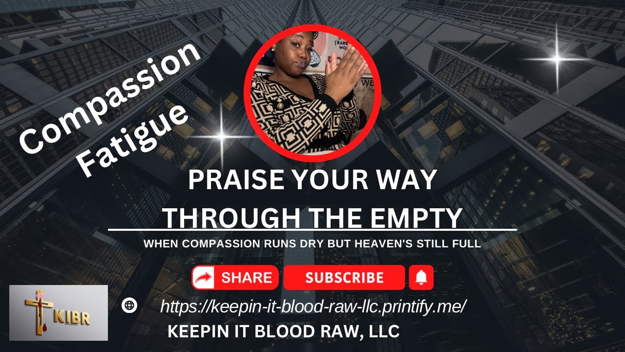Compassion Fatigue:Praise your way through the empty. Trauma #fypage# ...