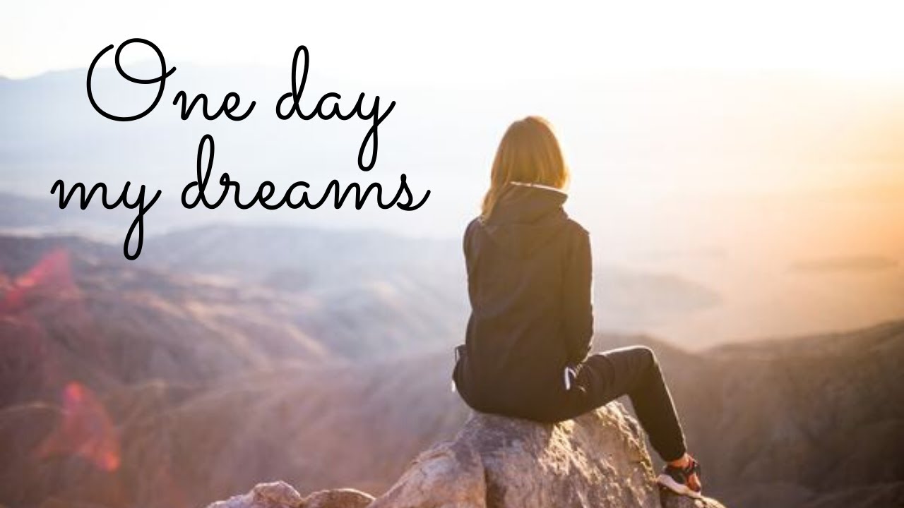 Inspirational Poem "One day My Dreams" - YouTube