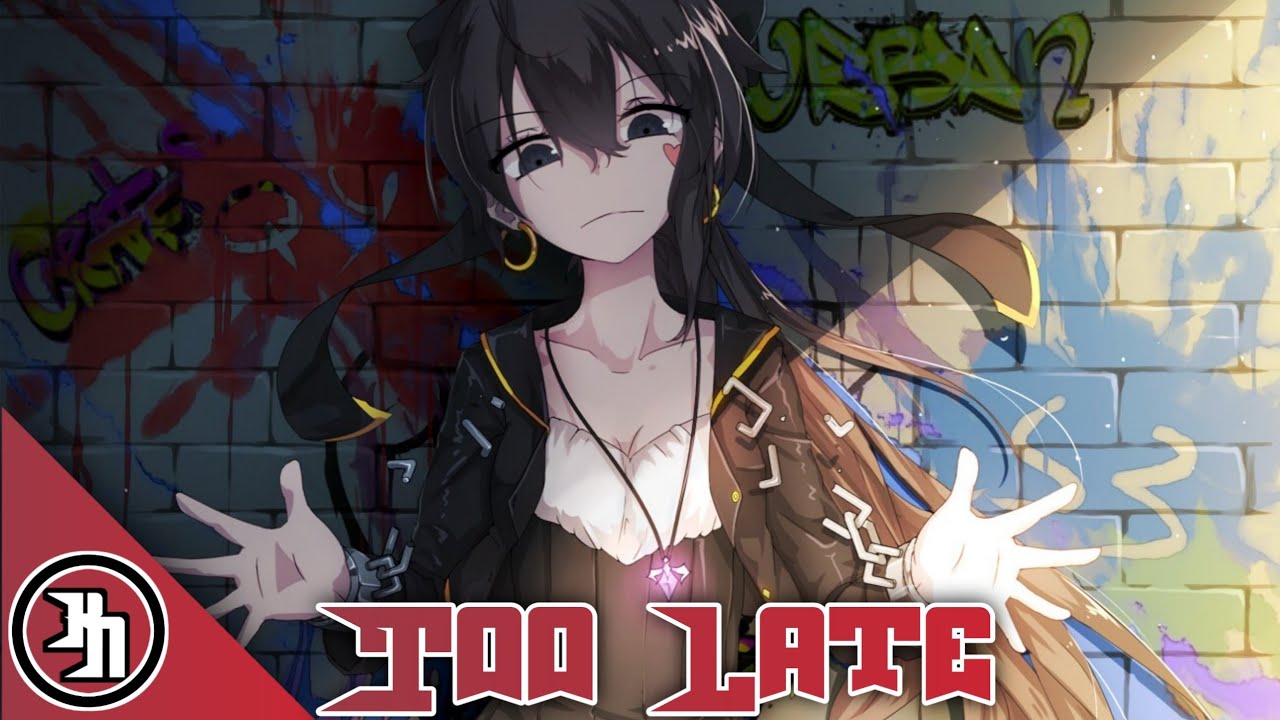 Nightcore - Too Late (Song) - YouTube