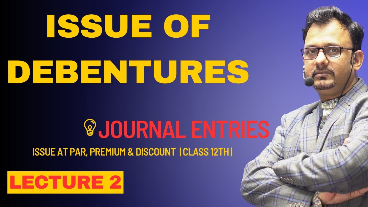 Issue of Debentures | Journal entries | Issue at Par, Premium ...