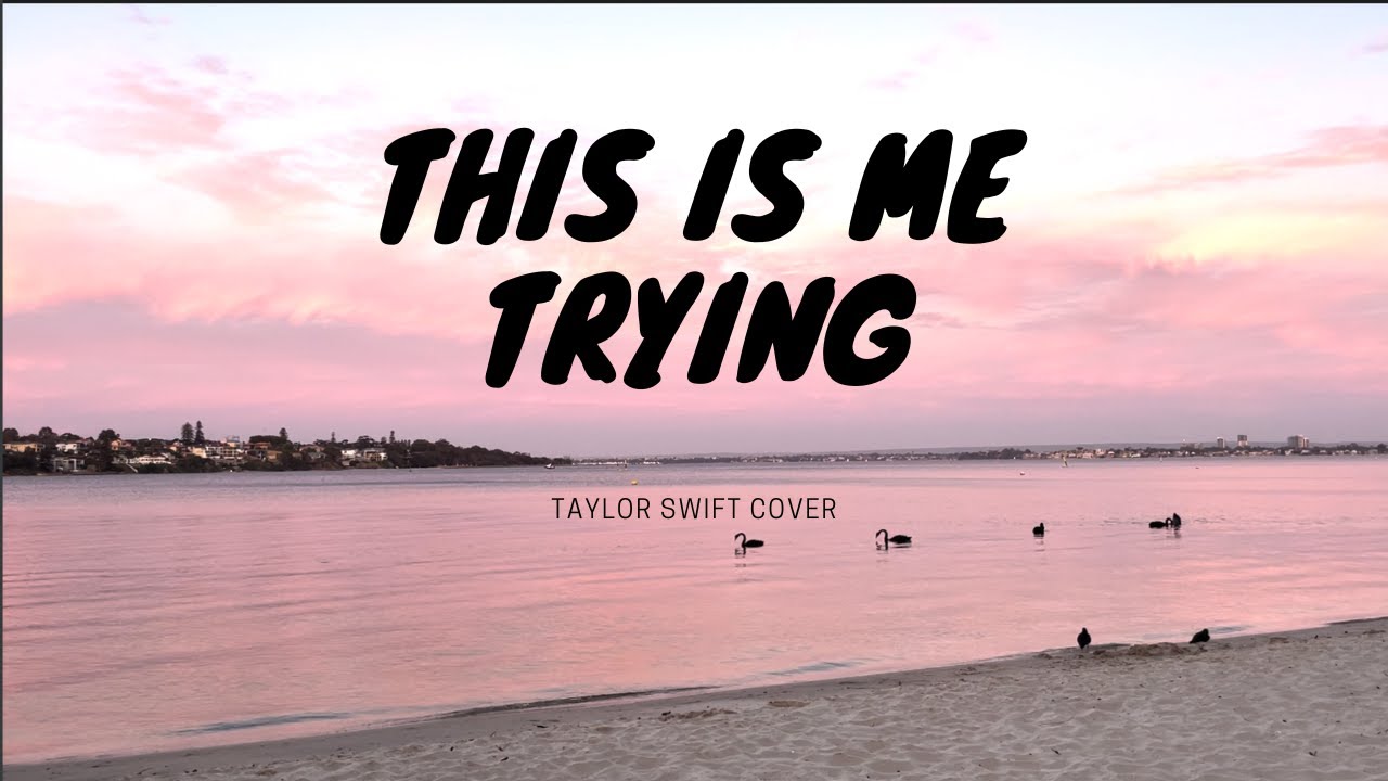 this is me trying - taylor swift cover - YouTube
