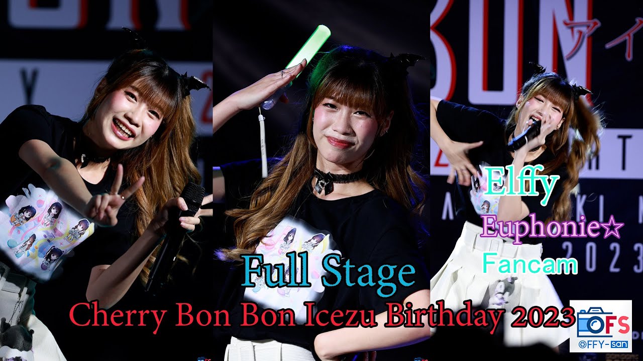 05112023 [Fancam] Elffy Euphonie - Full Stage @ Cherry Bon Bon Icezu Birthday 2023 - YouTube
