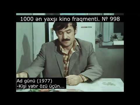 1000 ən yaxşı kino fraqmenti. № 998. Ad günü (1977). -Kişi yatır özü üçün...