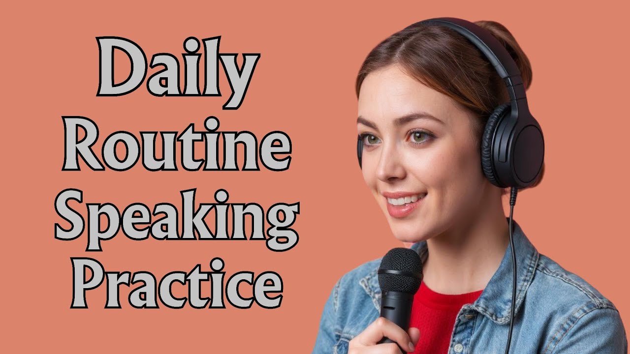 Daily Routine Speaking Practice; BOOST Your English Fluency Now! - YouTube