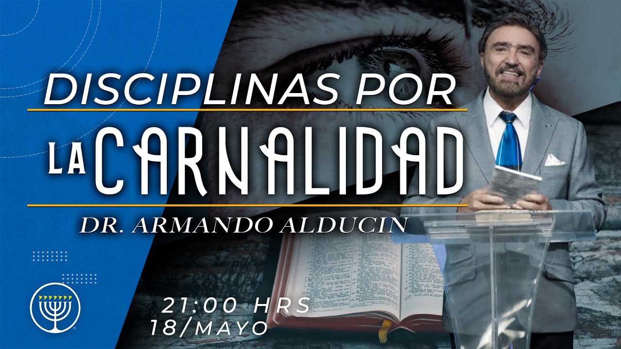Disciplinas por la Carnalidad | Dr. Armando Alducin - YouTube