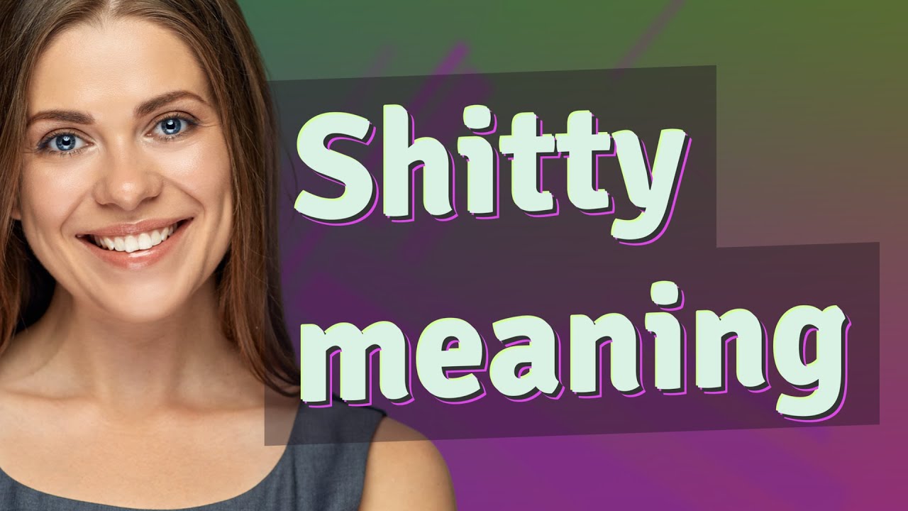 Shitty | meaning of Shitty - YouTube