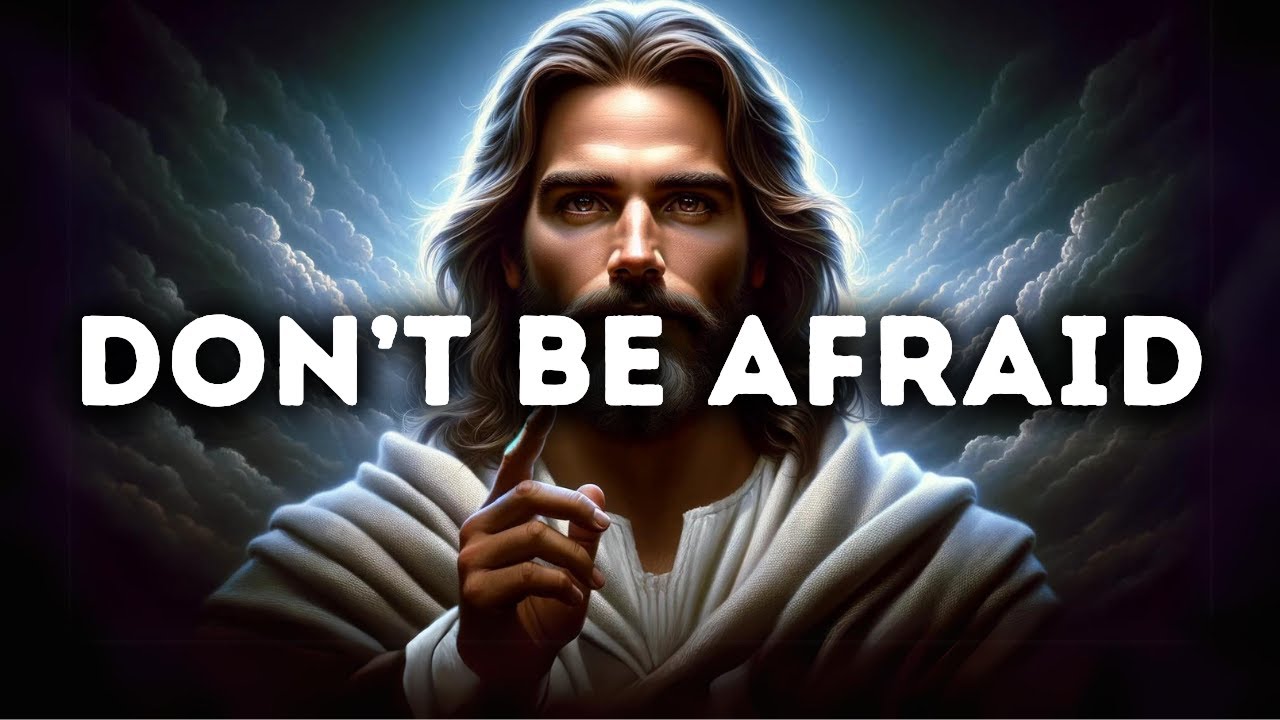 Don't Be Afraid | God Message For You Today | God's Guidance - YouTube