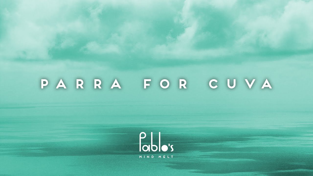 Parra For Cuva - Unfold [Pablo’s Official] - YouTube