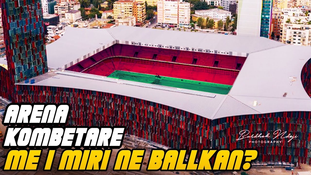 Stadiumi Arena Kombetare - Me i miri ne Ballkan - The Best Stadium in ...