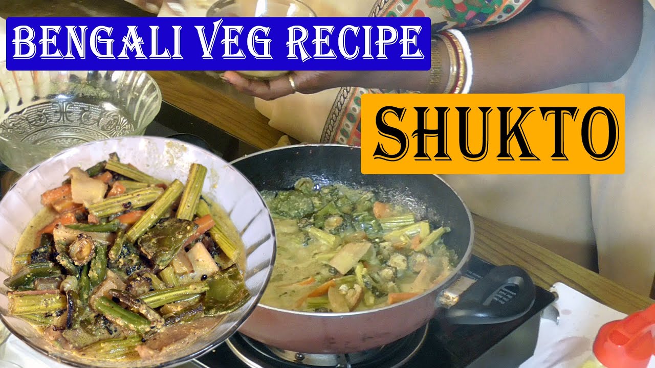 "Sukto" Preparation II Traditional bengali dish "SHUKTO" II Bengali ...
