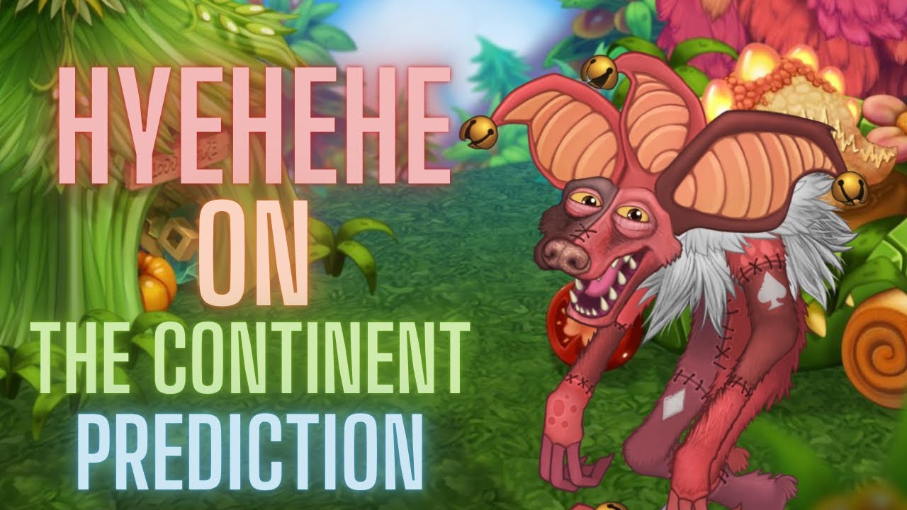Hyehehe on The Continent Prediction! | My Singing Monsters: Dawn of ...