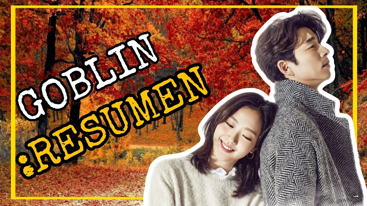 GOBLIN - Resumen del drama - YouTube