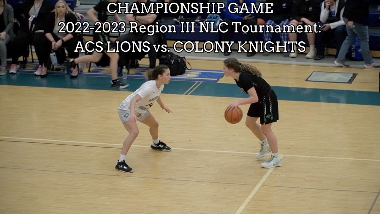 CHAMPIONSHIP GAME: GIRLS ACS LIONS vs. COLONY KNIGHTS (Region III NLC ...