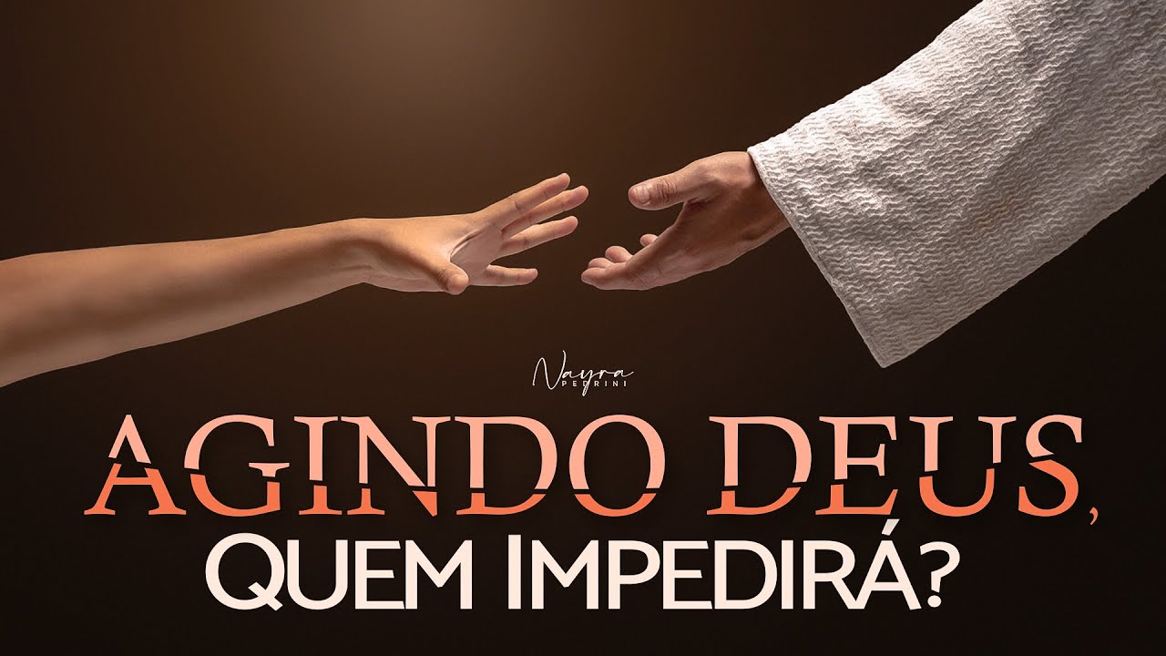 AGINDO DEUS, QUEM IMPEDIRÁ? - Nayra Pedrini - YouTube