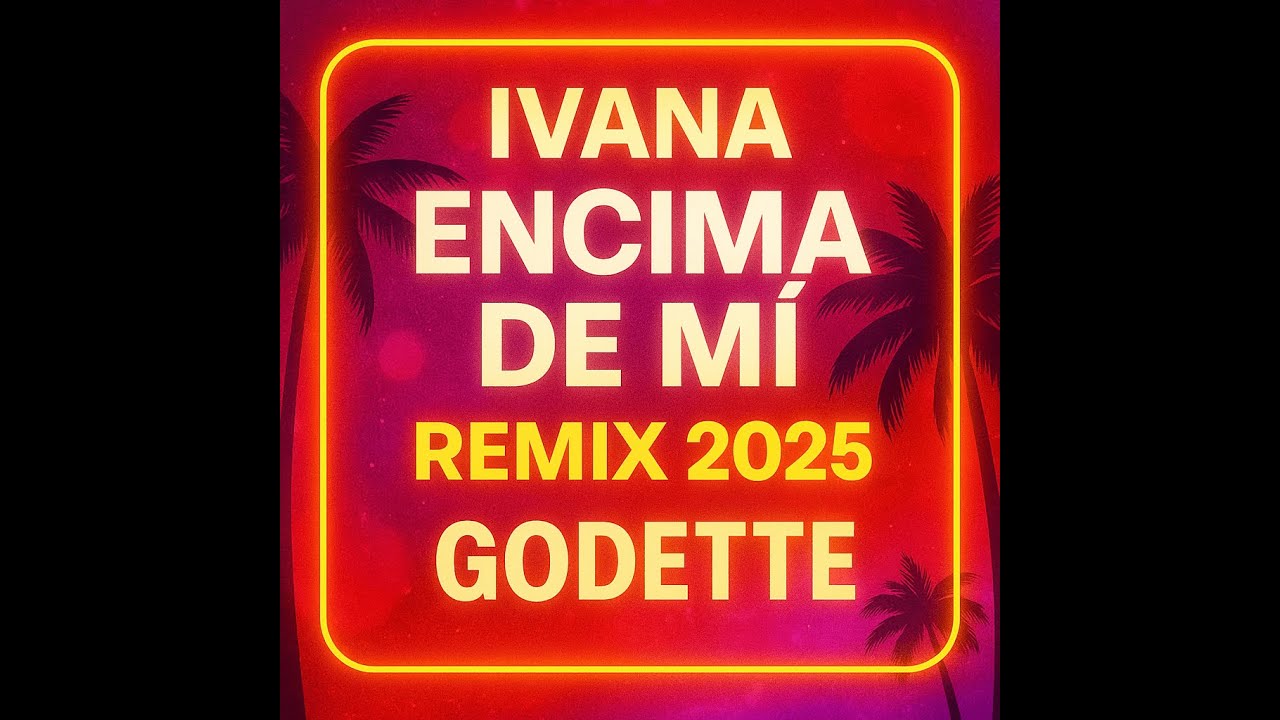 Ivana – Encima de Mí ( Dancehall House Remix 2025 ) Godette - YouTube