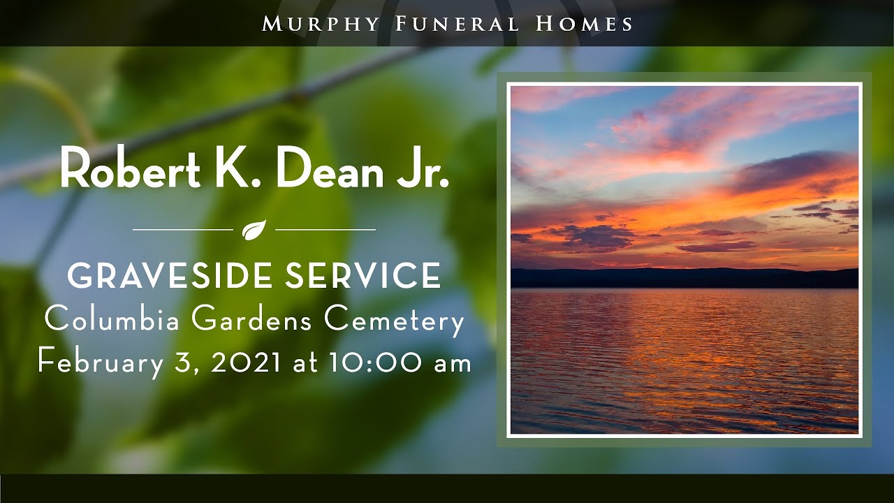 Robert K Dean, Jr. | Graveside Service | Columbia Gardens Cemetery ...