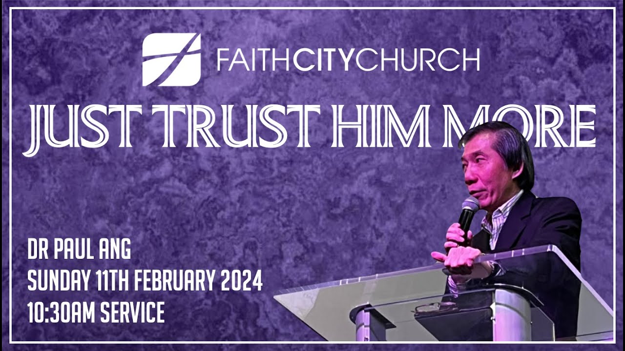 Ps Paul Ang | Faith City Church | 10:30am 11th February 2024 | Second ...
