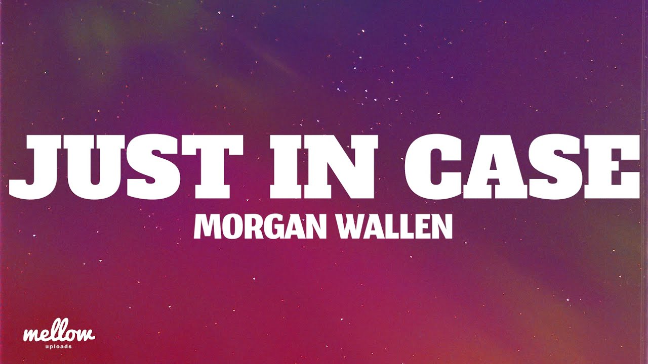 Morgan Wallen - Just In Case (Lyrics) - YouTube