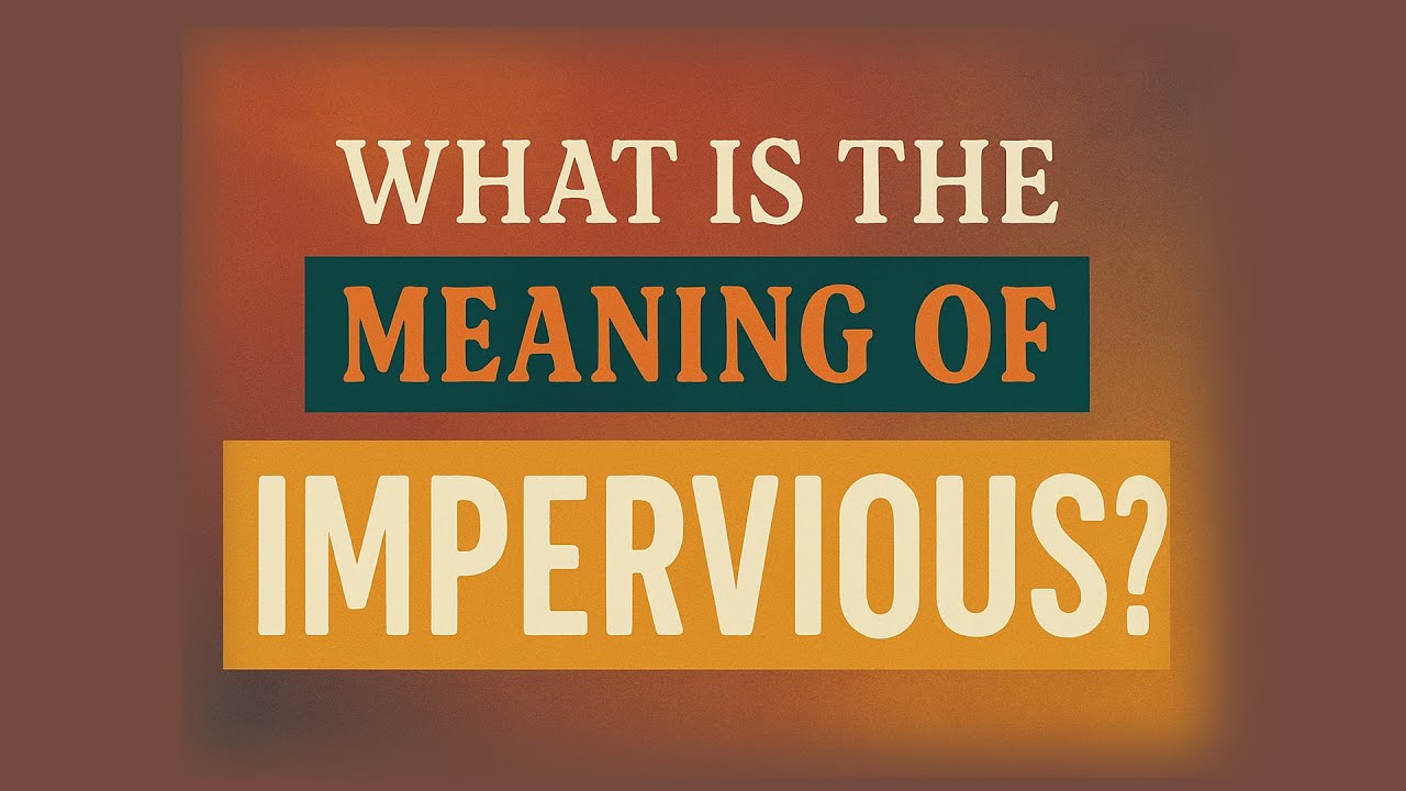 What is the meaning of Impervious? - YouTube