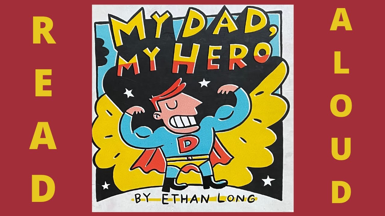 Read Aloud: My Dad, My Hero by Ethan Long - YouTube